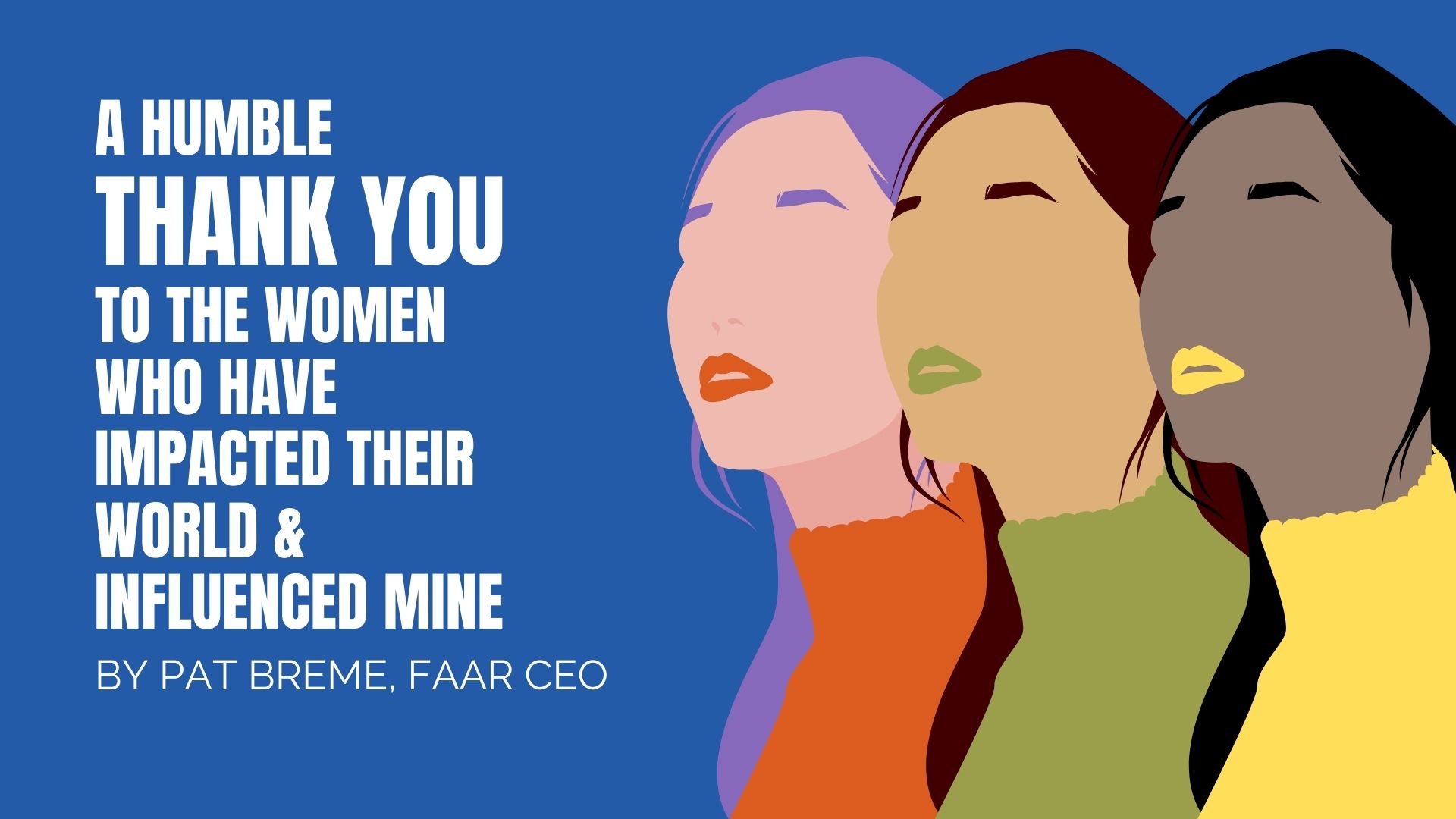 A humble thank you to the women who have impacted their world and ...